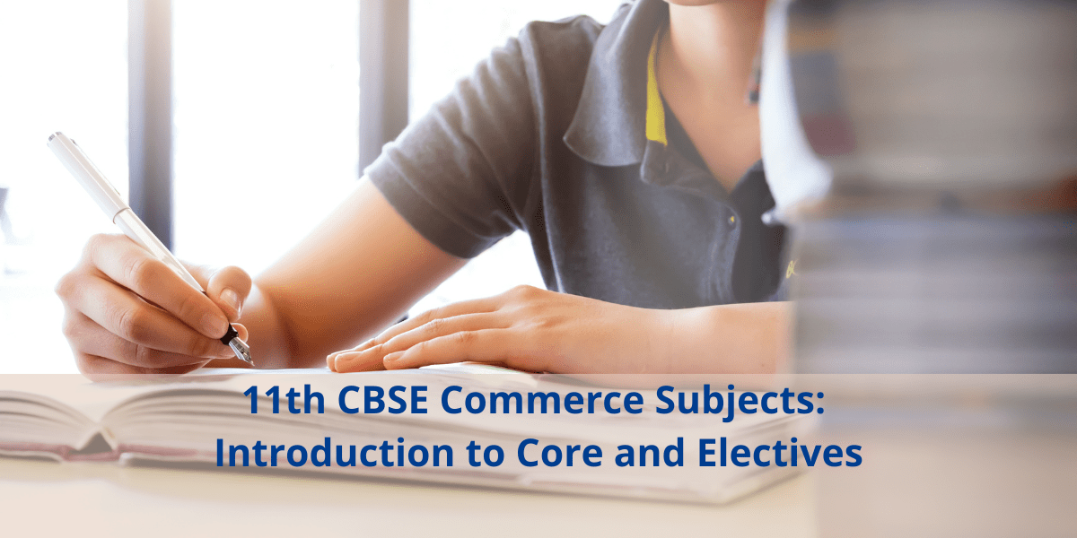 11th CBSE Commerce Subjects Introduction To Core And Electives